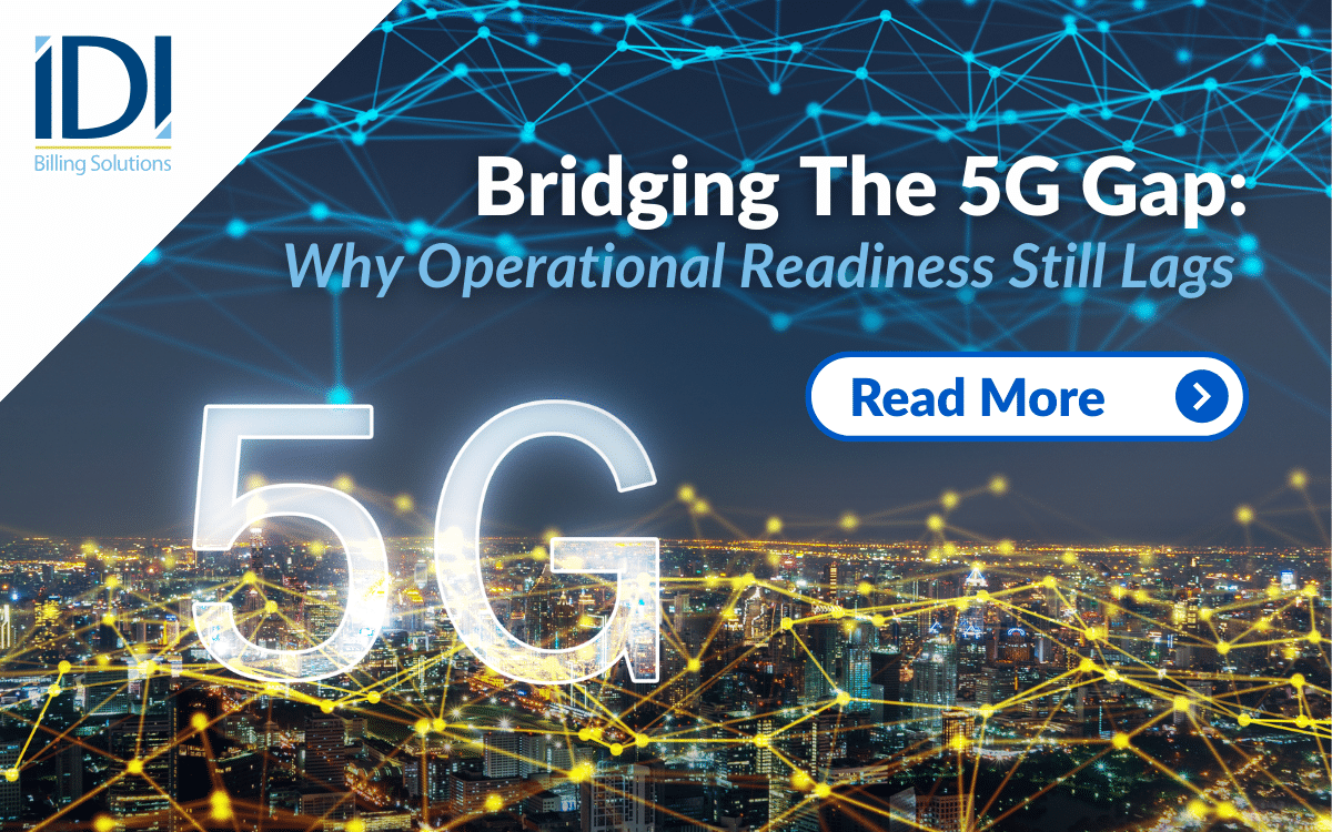 Bridging The 5G Gap: Why Operational Readiness Still Lags | IDI Billing Solutions