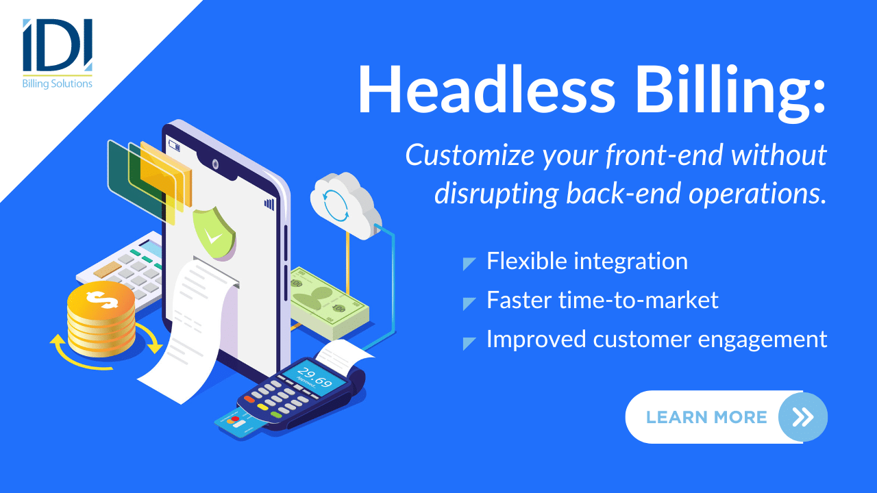 Headless Billing: A Path To Customer-Centric Innovation | IDI Billing Solutions